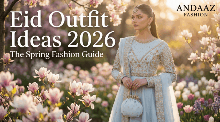 Top 10 Eid Outfit Ideas 2026: What’s In & Out? | Andaaz Fashion
